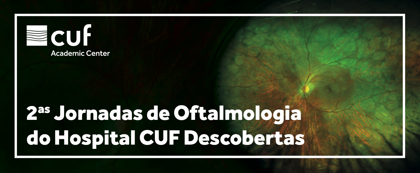 2as Jornadas de Oftalmologia do Hospital CUF Descobertas - Sociedade Portuguesa de Oftalmologia